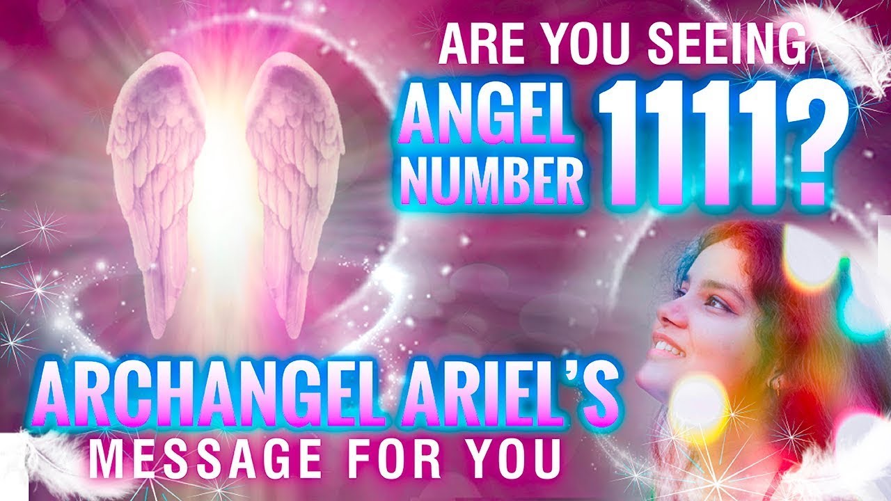 Angel Number 1111 - Meaning Channeled Through Archangel Ariel - YouTube
