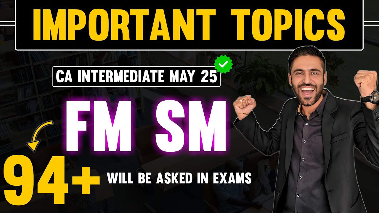 FM SM Most Important Topics CA Inter May 2025 and Chapters to Score 94+ Marks | CA Pratik ...