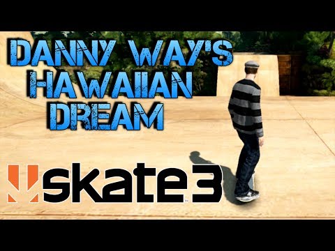 Skate 3 - Part 15 | DANNY WAY'S HAWAIIAN DREAM | Skate 3 Funny Moments