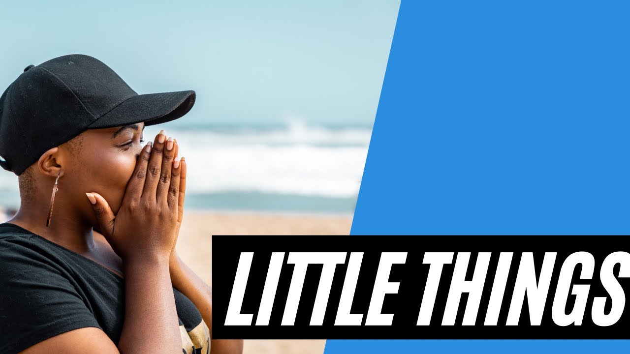 Appreciate The Little Things In Life | Grateful For The Small Things In ...
