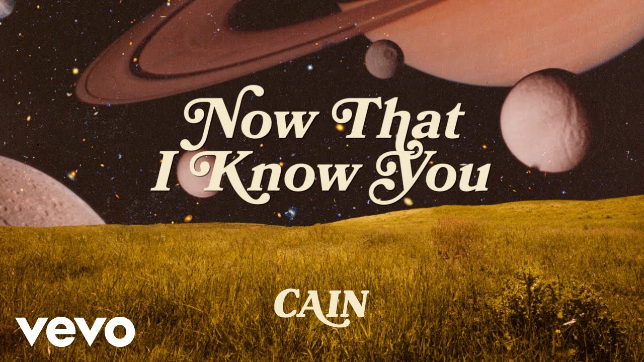 CAIN - Now That I Know You (Lyric Video) - YouTube