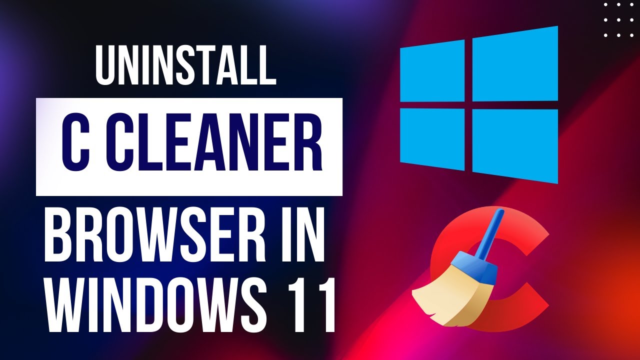 How To Uninstall C Cleaner Browser In Windows 11 On Laptop And PC ...