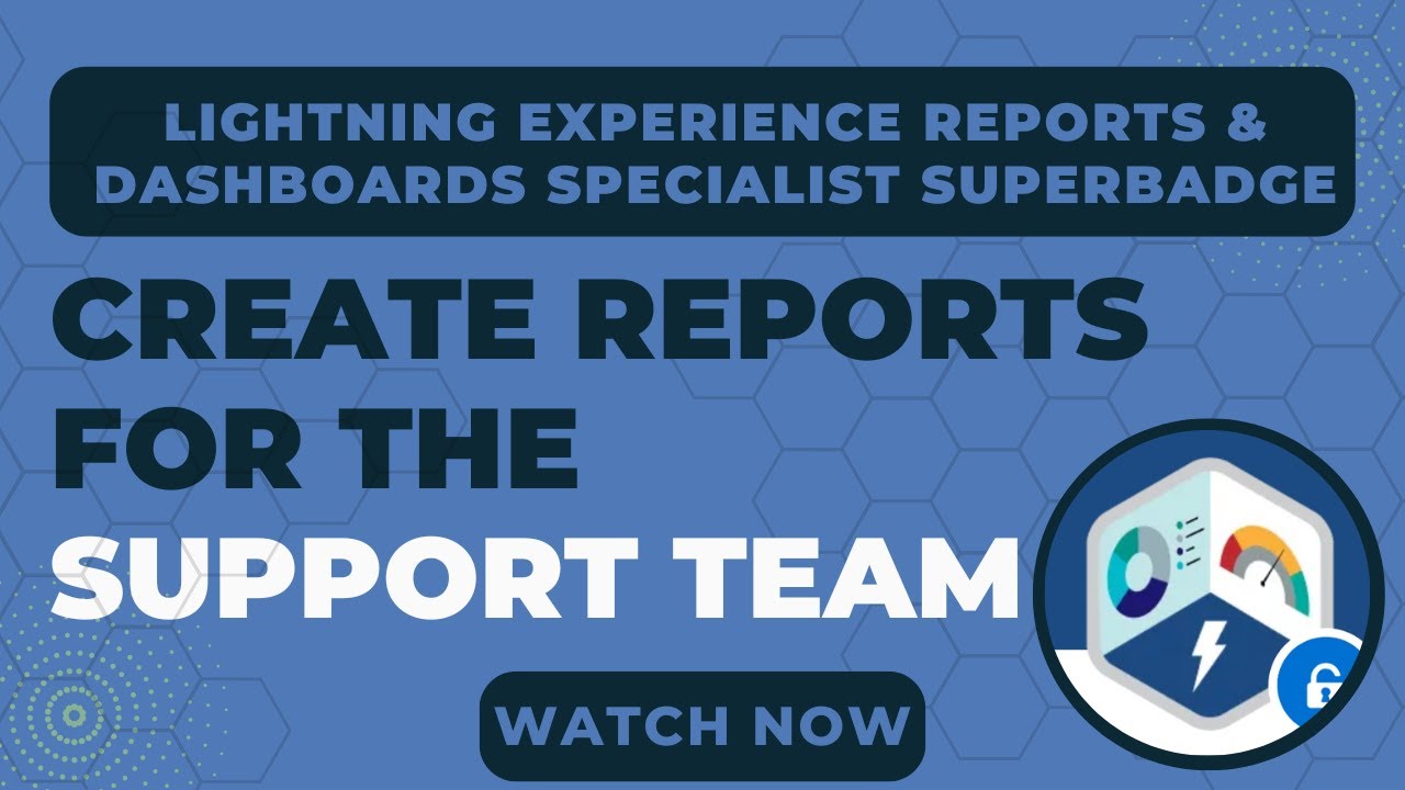 Lightning Experience Reports & Dashboards Specialist Superbadge Challenge 4 - YouTube