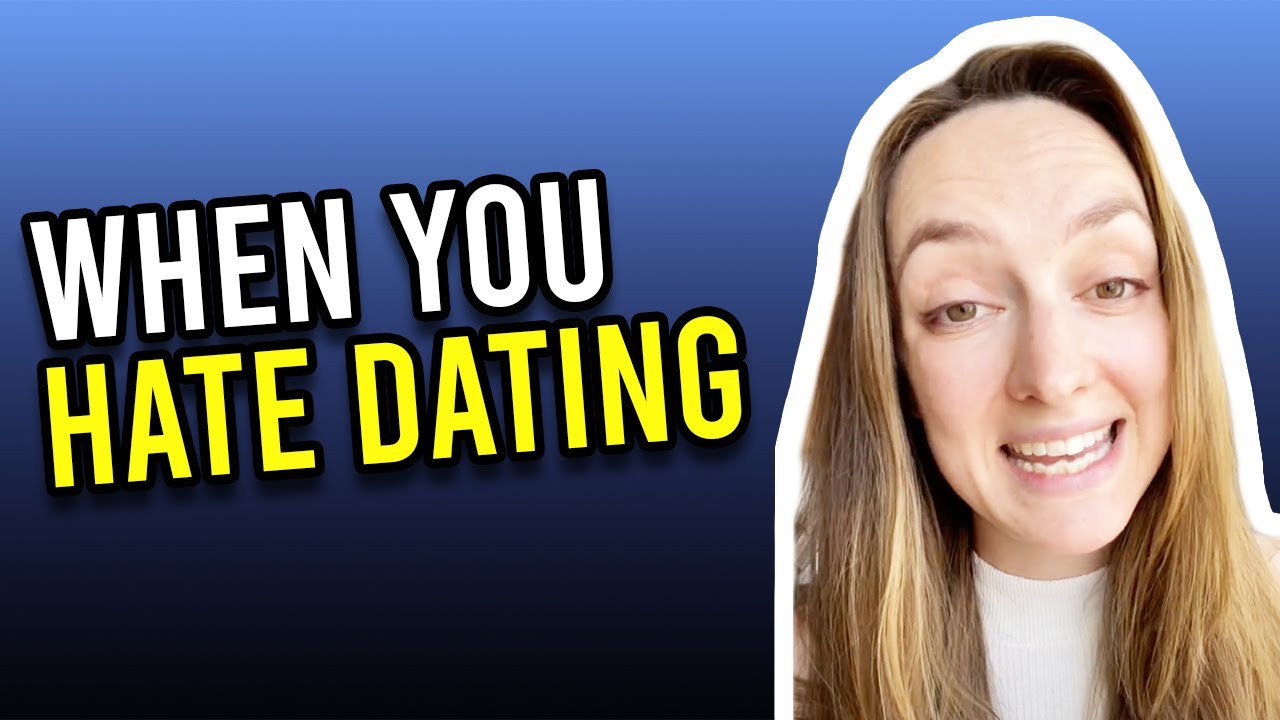 10 Things To Do When You Hate Dating - YouTube