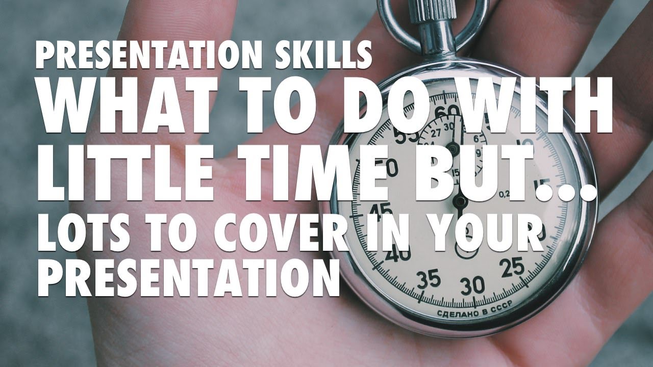 Presentation Skills - What to do with little time but lots to cover in ...