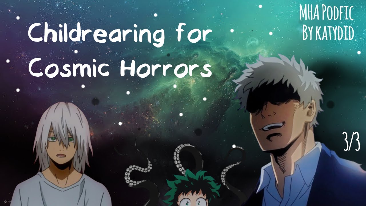 Childrearing for Cosmic Horrors [MHA PODFIC] [3/3] - YouTube