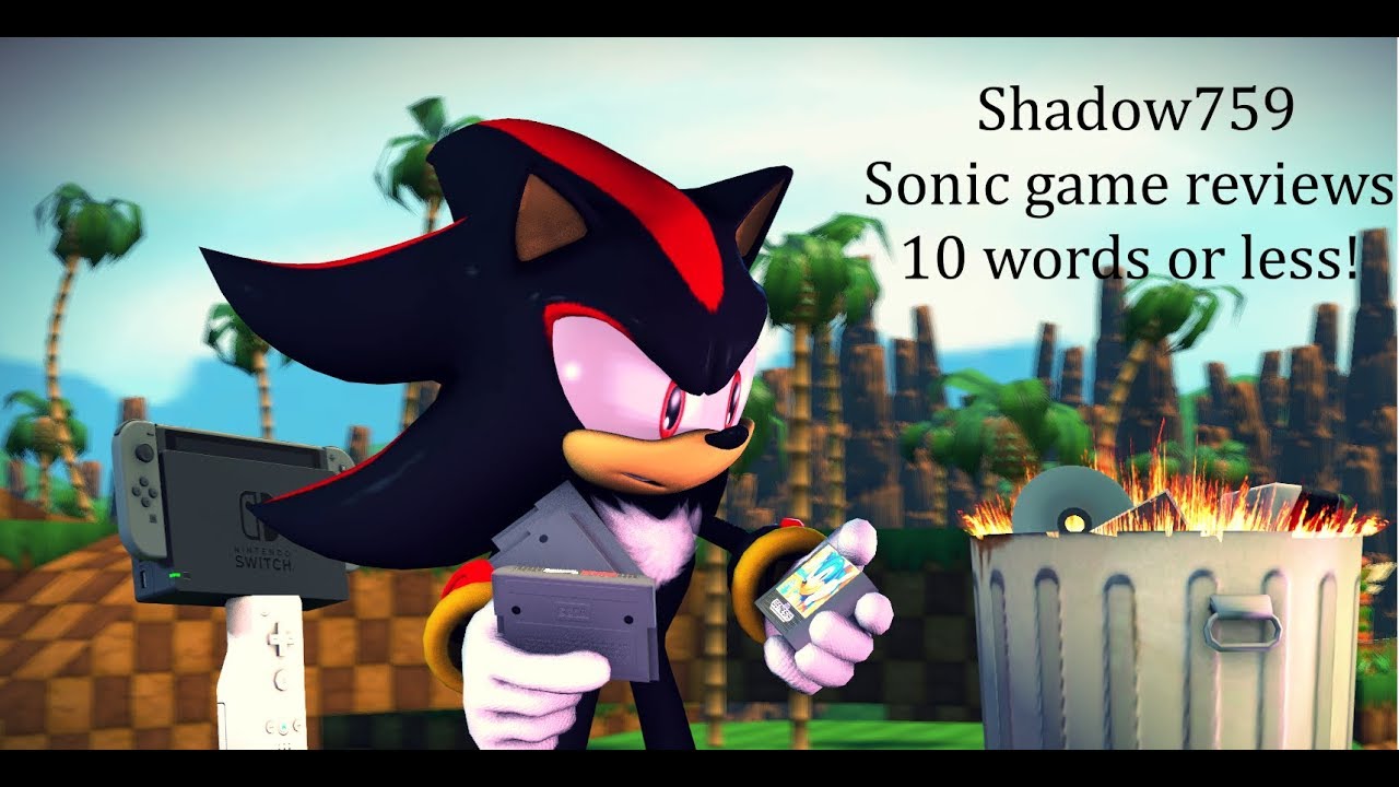 Shadow759 Sonic game reviews 10 words or less - YouTube