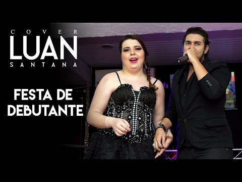 Luan Santana Cover - Jefer Rox - Festa de Debutante (Chuvas de Arroz e Ce Topa) - YouTube