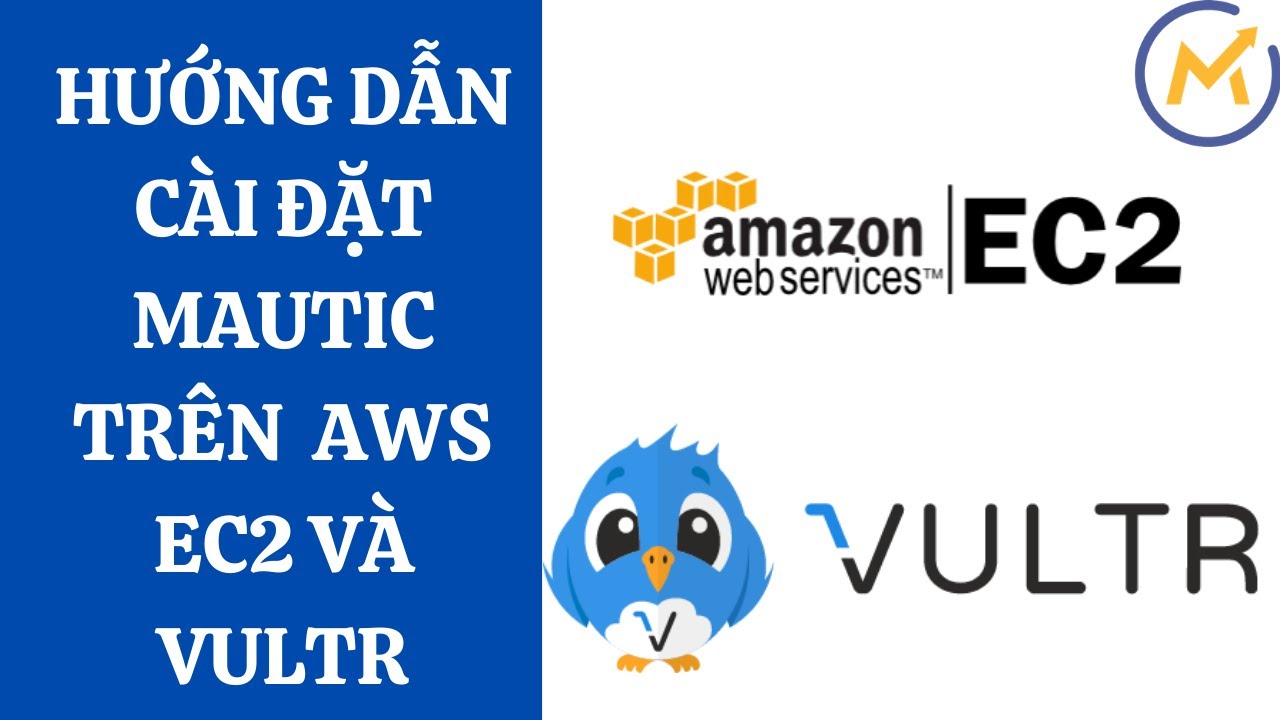 HƯỚNG DẪN CÀI ĐẶT MAUTIC TRÊN AMAZONE AWS EC2 VÀ VULTR - YouTube