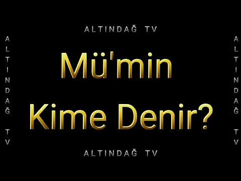 18) Mü'min Kime Denir? Mü'min Kimdir? | ALTINDAĞ TV | TEMEL DİNİ BİLGİLER |
