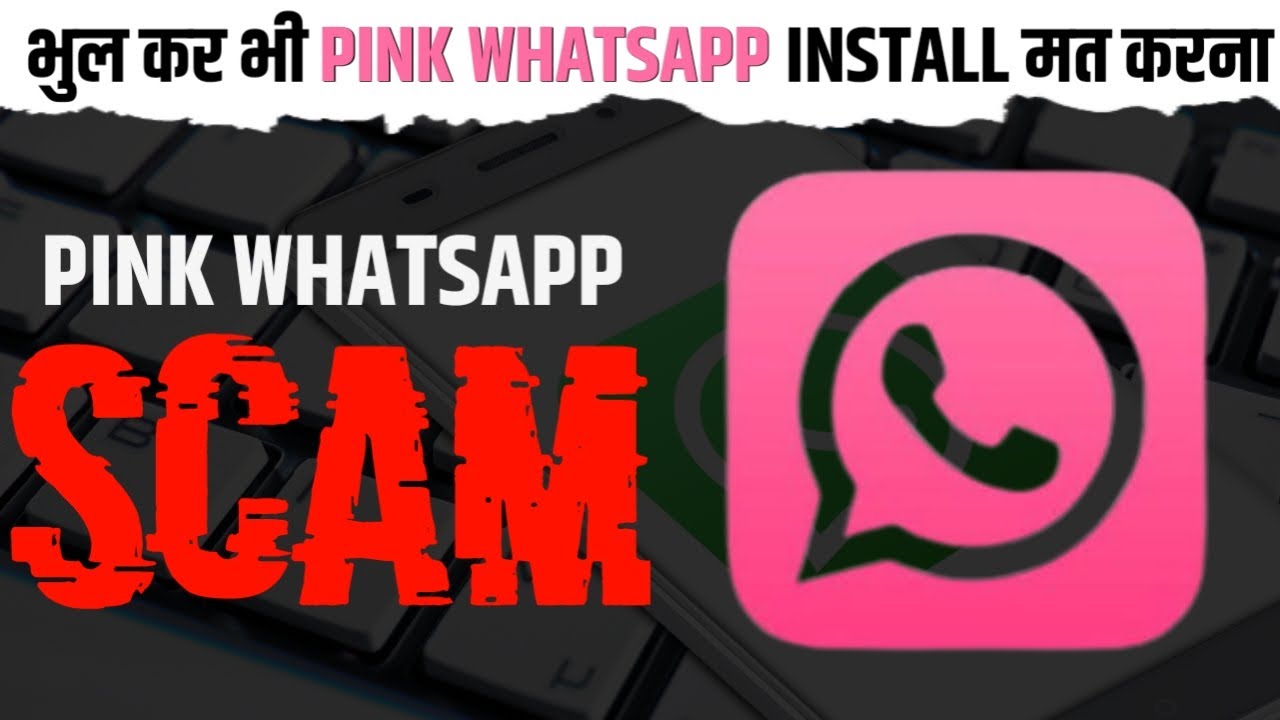 Pink Whatsapp Scam | Delete Kaise Kare | Features | Kya Hota Hai ...