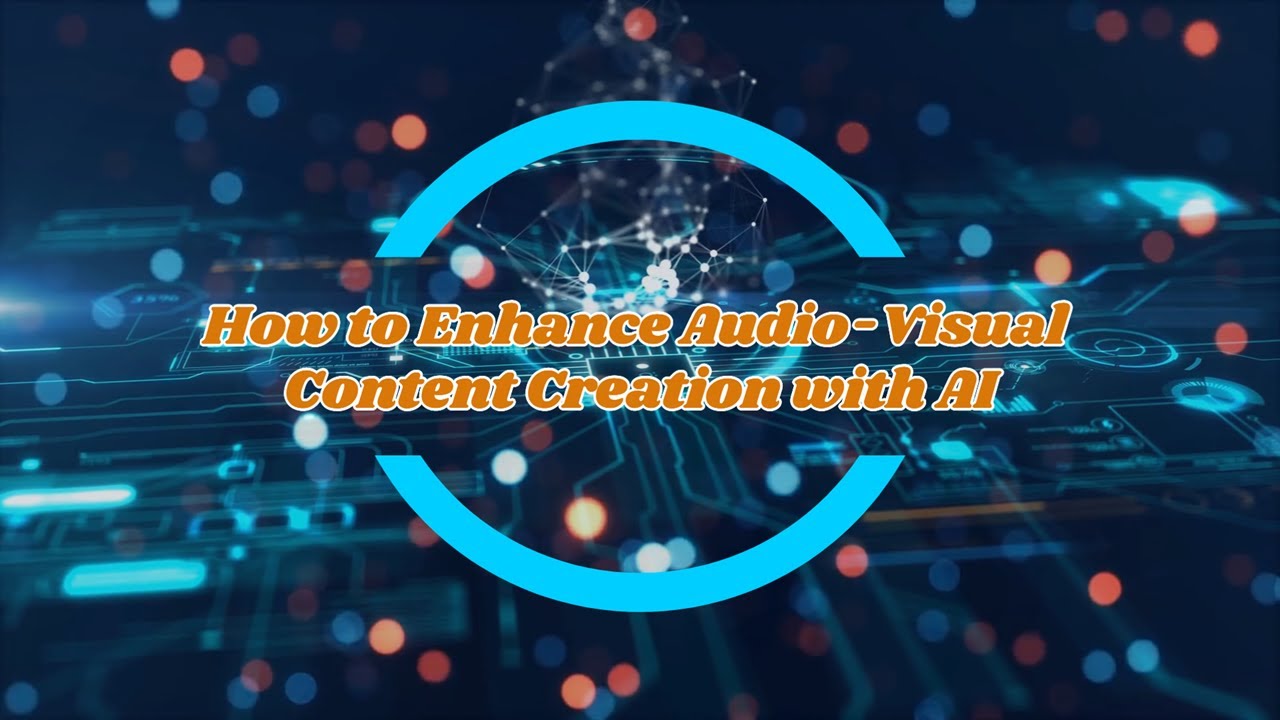 0002_How to Enhance Audio-Visual Content Creation with AI - YouTube