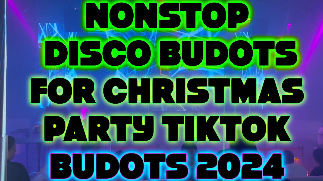 NONSTOP DISCO BUDOTS FOR CHRISTMAS PARTY TIKTOK BUDOTS DJ ANN CC REMIX ...