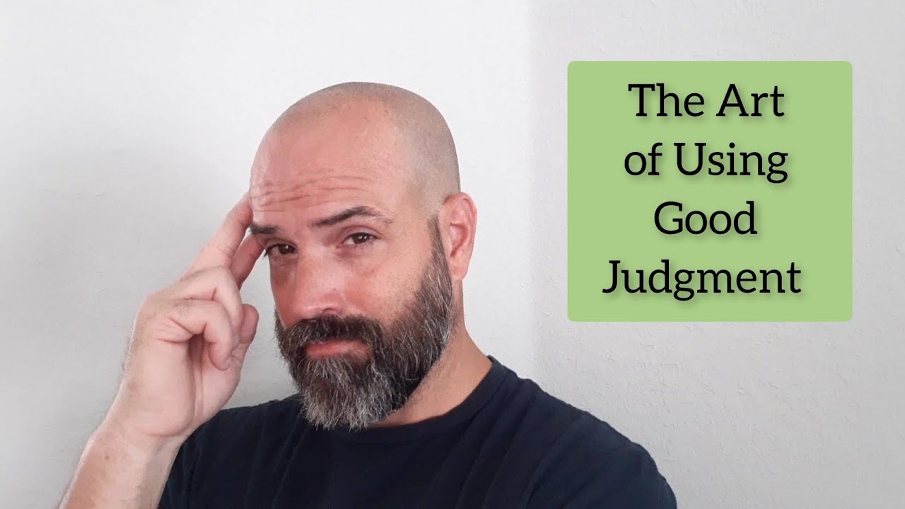 The Art of using Good Judgment - YouTube