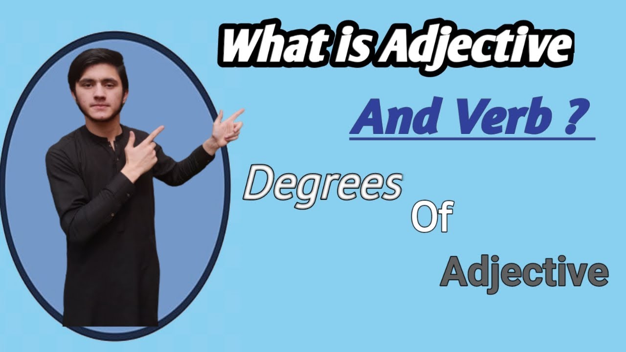 What is adjective and verb ? And degrees of adjective.| and uses of ...