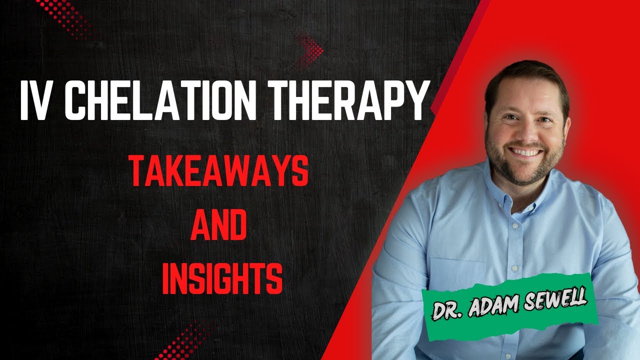 Core Takeaways of IV Chelation Therapy | Final Review | Dr. Adam Sewell ...
