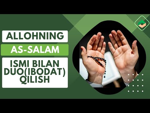Allohning As-Salam ismini vasiyla qilib duo(ibodat) qilish | Abdulloh ...