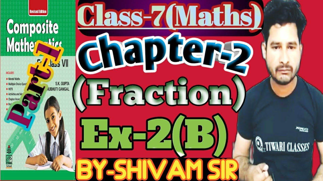 Class-7(Maths) Composite Maths Chapter-2(Fractions) Ex-2(B) (Part-1 ...