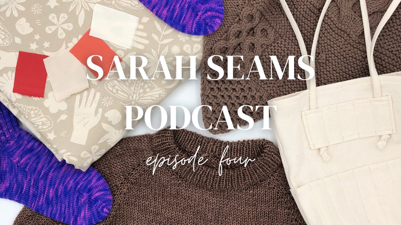 Sarah Seams Podcast Episode 4: ZW Stash, Lento Sweater, Aeble Cowl ...