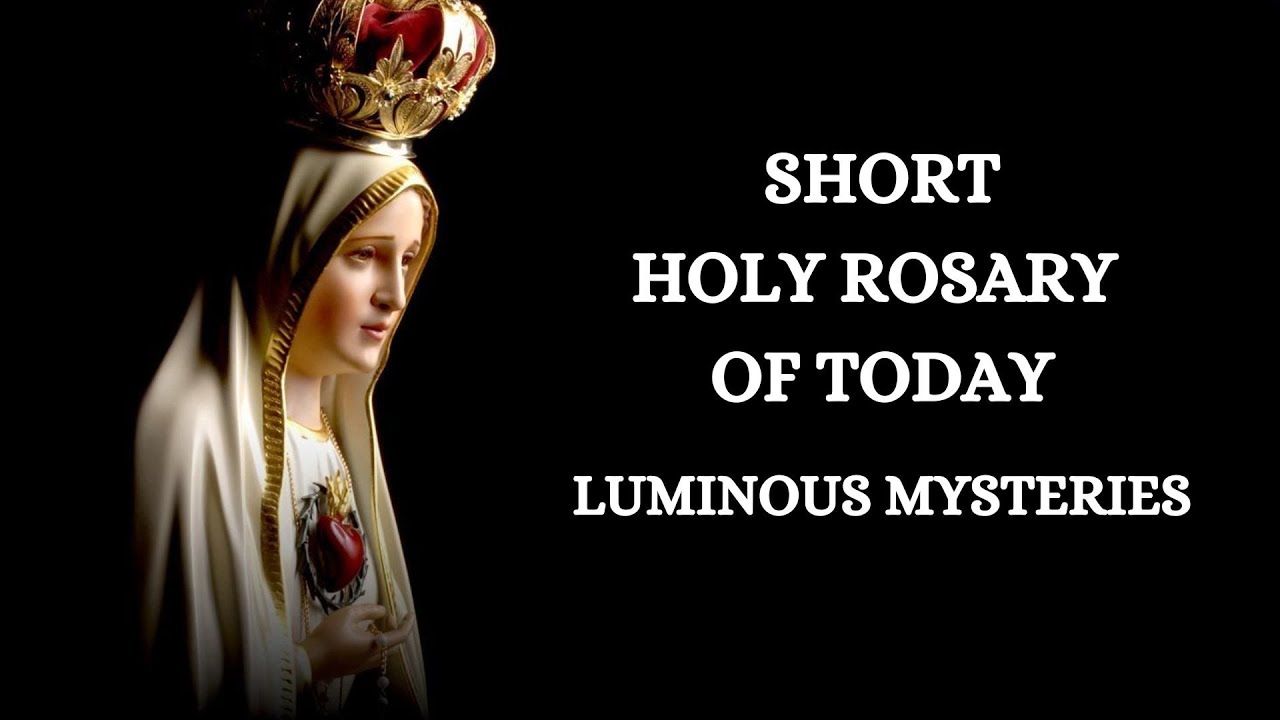 SHORT HOLY ROSARY LUMINOUS MYSTERIES - YouTube