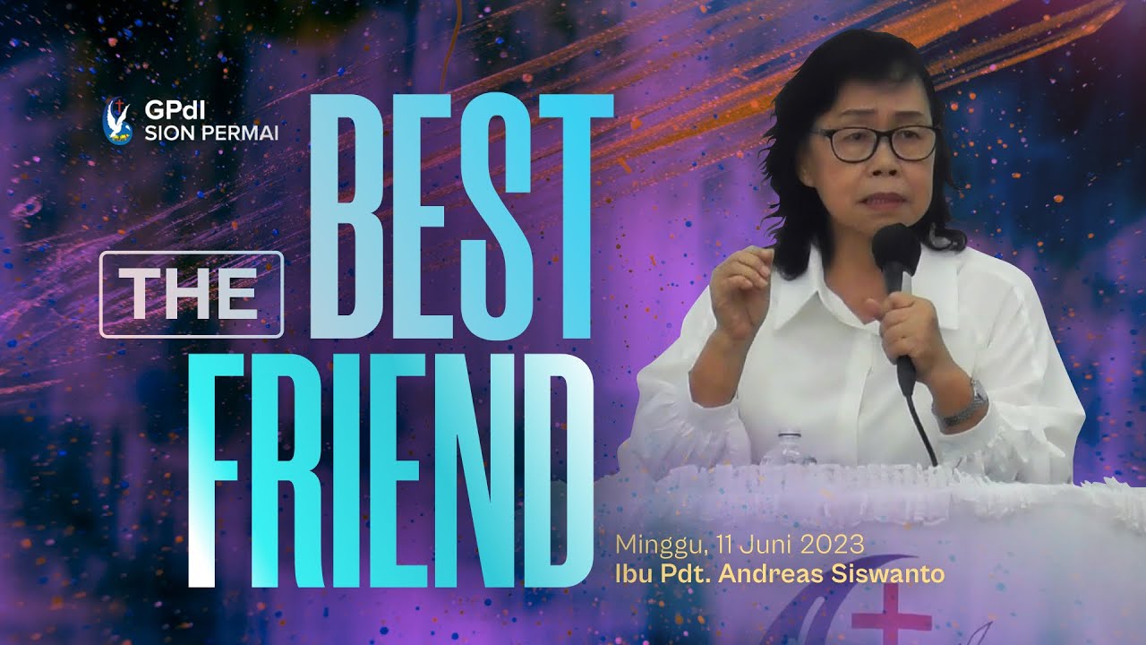 The Best Friend - Ibu Pdt. Andreas Siswanto (Ibu Gembala) - (11 Juni 2023) - YouTube
