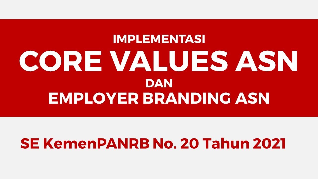 Implementasi Core Values dan Employer Branding ASN- SE MenPANRB No. 20 ...