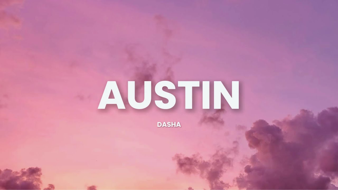 Dasha - Austin (Music Lyric Video) - YouTube