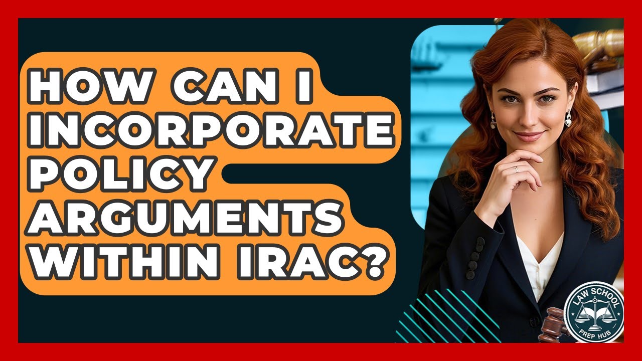 How Can I Incorporate Policy Arguments Within IRAC? - Law School Prep ...