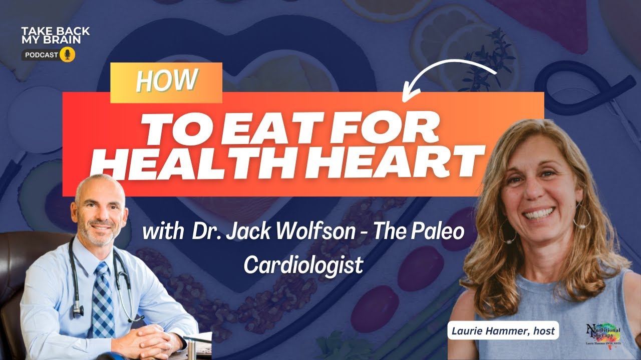 EP 65: How to Eat for Health Heart with Dr. Jack Wolfson - The Paleo Cardiologist - YouTube