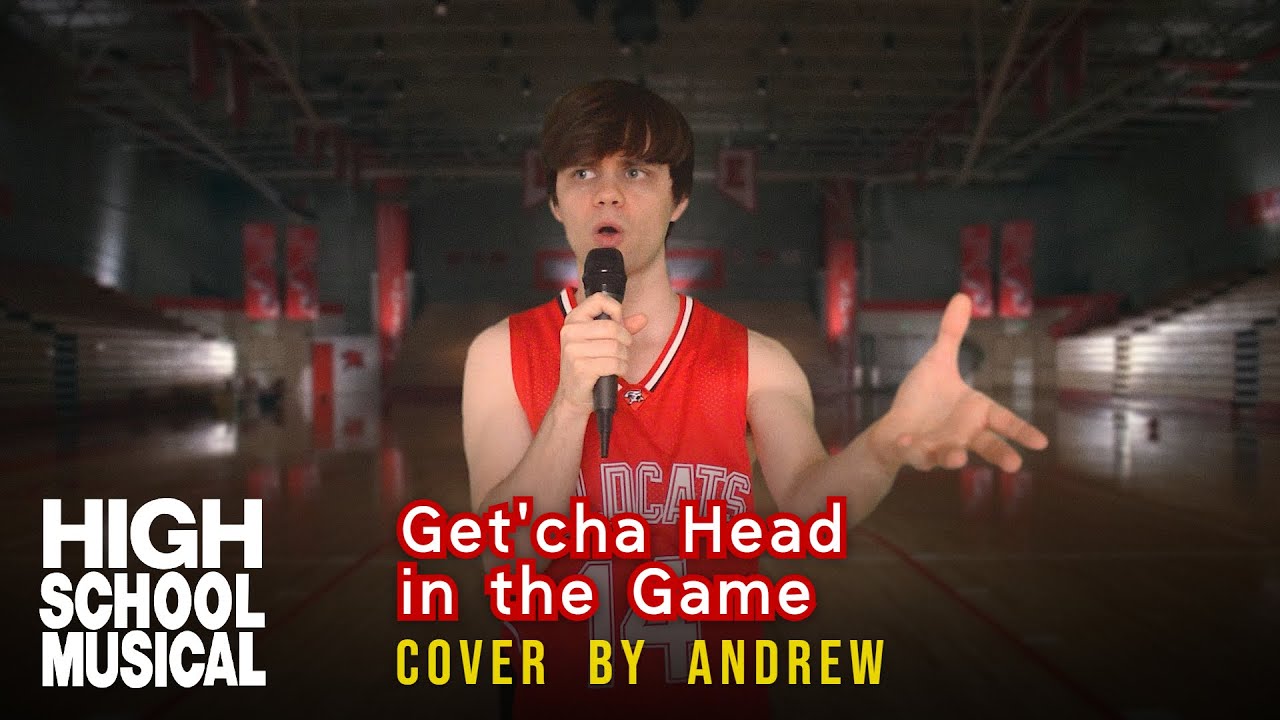 Andrew - Get'cha Head in the Game (Cover) from High School Musical ...