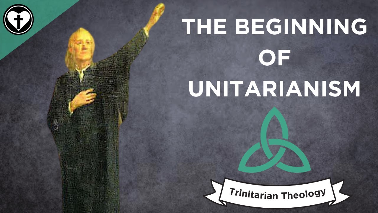 The Beginnings of Unitarianism (Intro to Trinitarian Theology) - YouTube