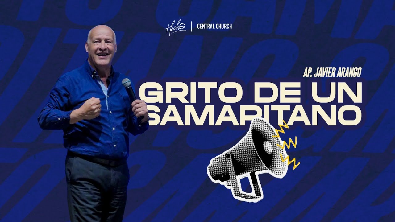 Grito de un Samaritano | Javier Arango - YouTube