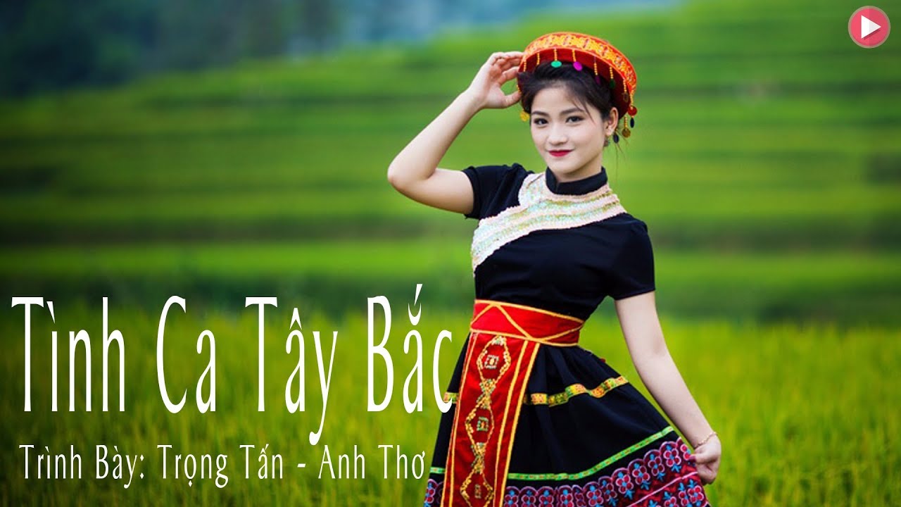 Nhạc Tây Bắc 2018 l Tình Ca Tây Bắc - Trọng Tấn ft Anh Thơ | Song Ca ...