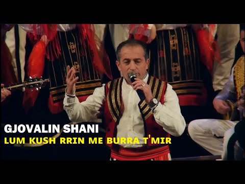 Gjovalin Shani - Lum kush rrin me burra t'mir
