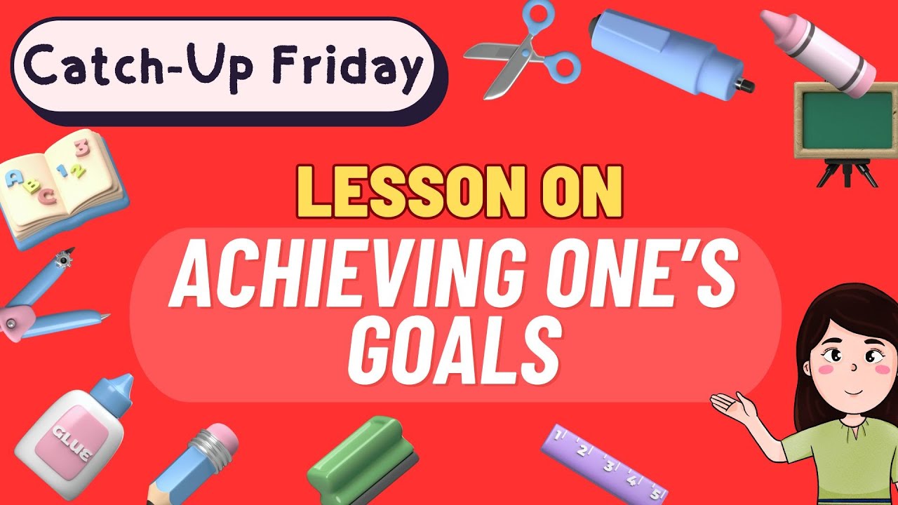CATCH UP FRIDAY LESSON ON ACHIEVING ONE'S GOALS - YouTube
