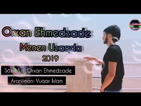 ORXAN EHMEDZADE MENNEN UZAQDA