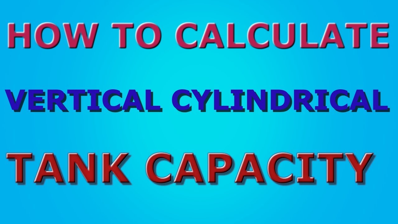 HOW TO CALCULATE VERTICAL CYLINDRICAL TANK CAPACITY YouTube how-to-calculate-vertical-cylindrical-tank-capacity-youtube