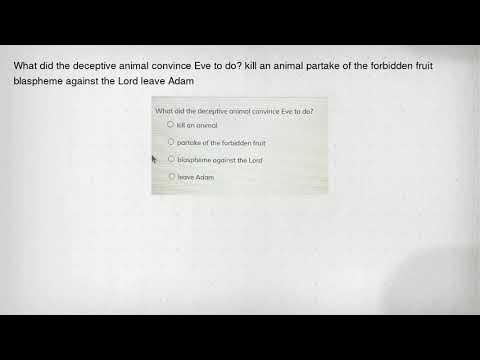 What did the deceptive animal convince Eve to do? kill an animal ...