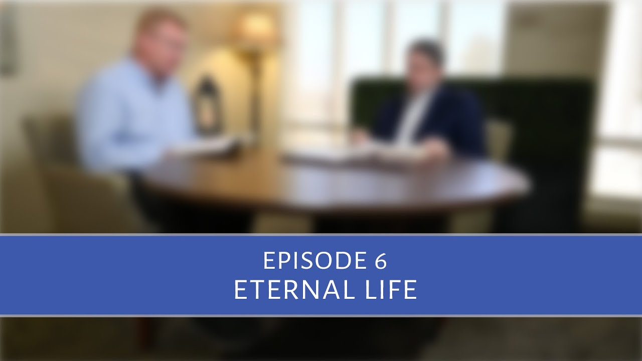 Episode 6-Eternal Life - YouTube