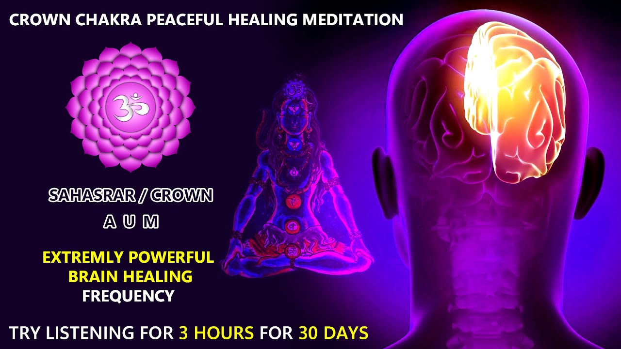 Crown Chakra Mind/Brain Healing Vibration | SAHASRAR CHAKRA - Powerful ...
