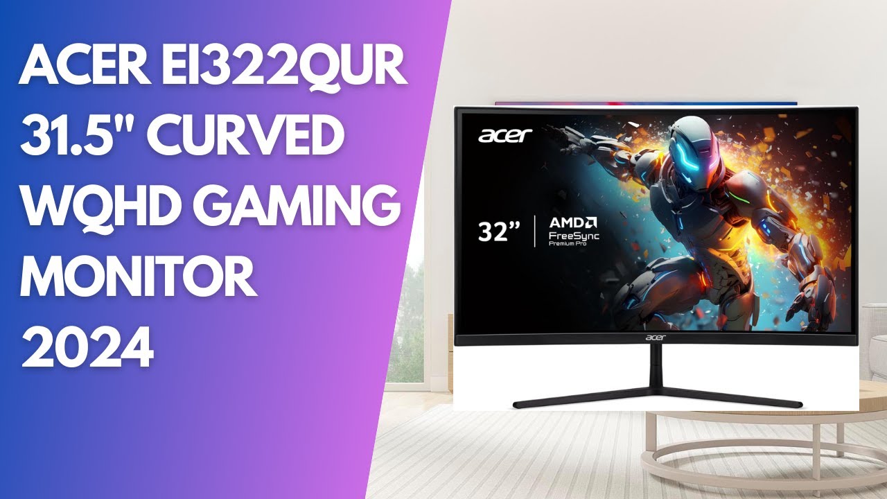Acer EI322QUR 31.5" Curved WQHD Gaming Monitor Review: Unmatched ...