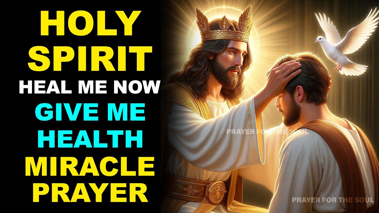 HOLY SPIRIT, I ASK YOU: HEAL ME AND GIVE ME HEALTH | MIRACULOUS HEALING ...