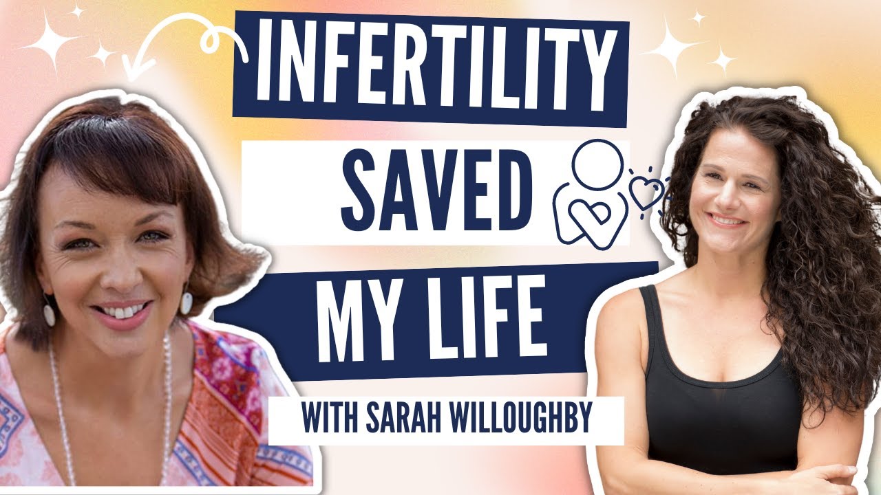 Infertility saved my life with Sarah Willoughby - YouTube