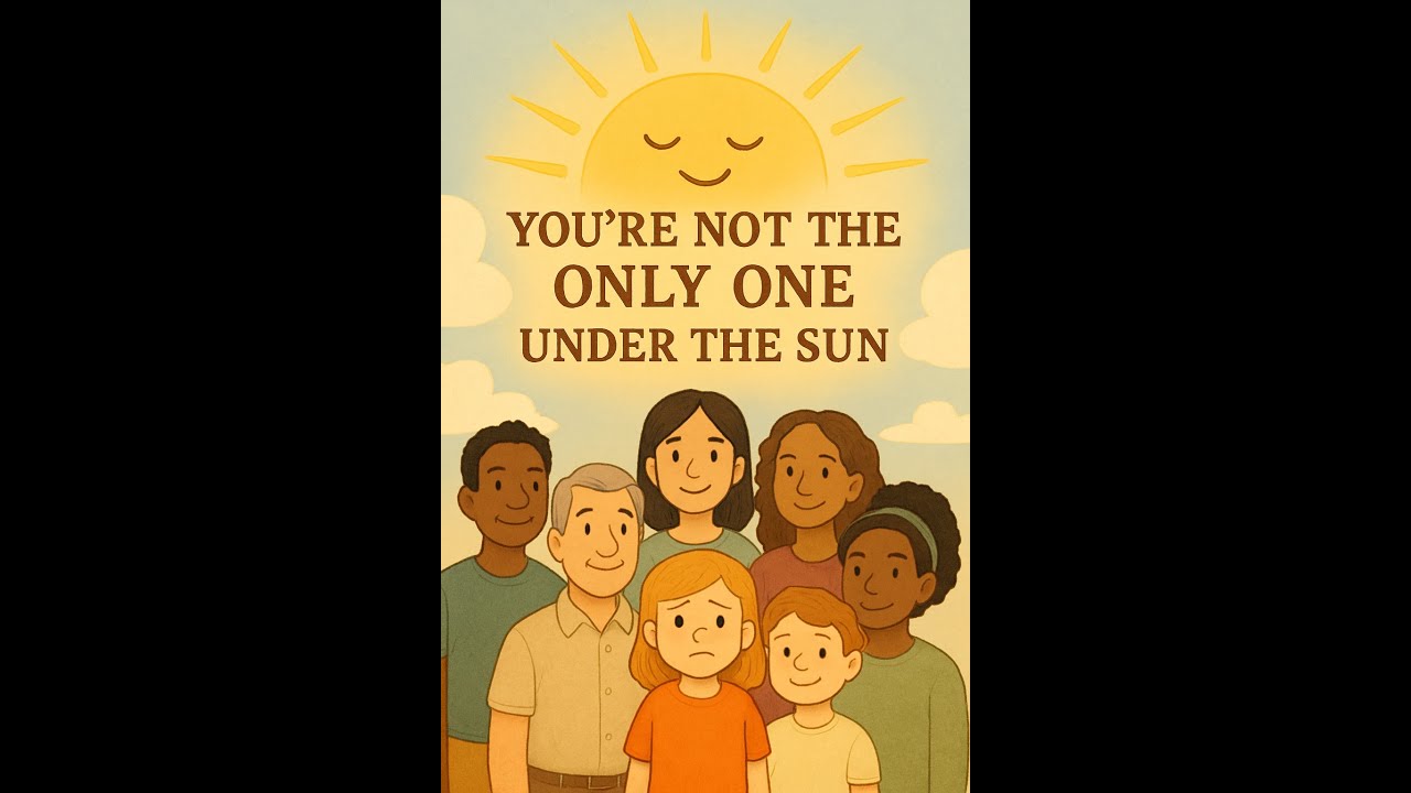 You're Not the Only One Under the Sun – A Lesson in Empathy and ...
