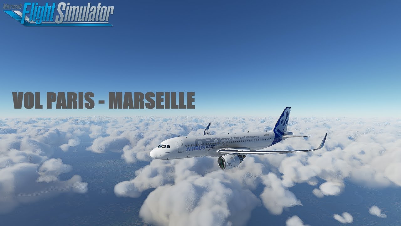 MICROSOFT FLIGHT SIMULATOR VOL PARIS - MARSEILLE - YouTube