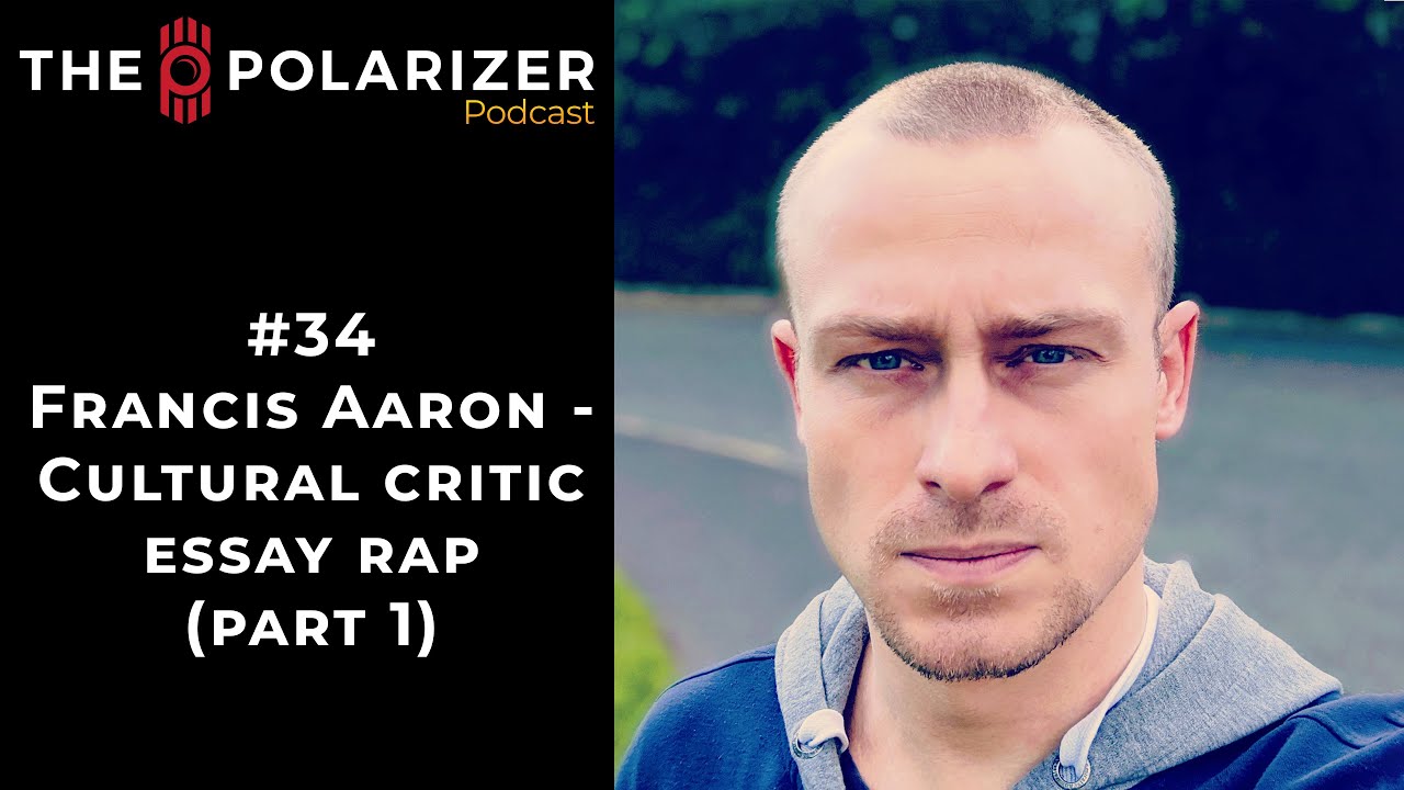 The Polarizer Podcast #34 - Francis Aaron - Rapping against the woke ...