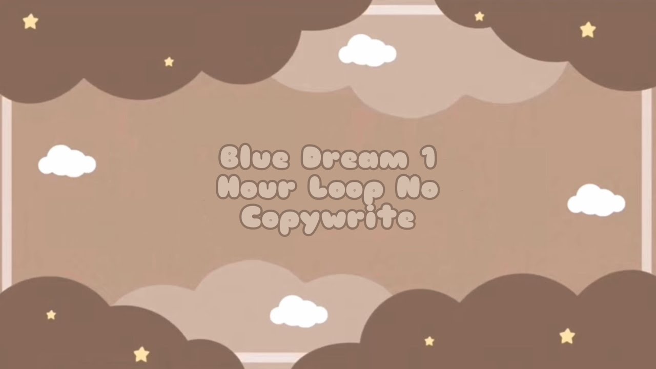 Blue Dream 1 Hour Loop - YouTube