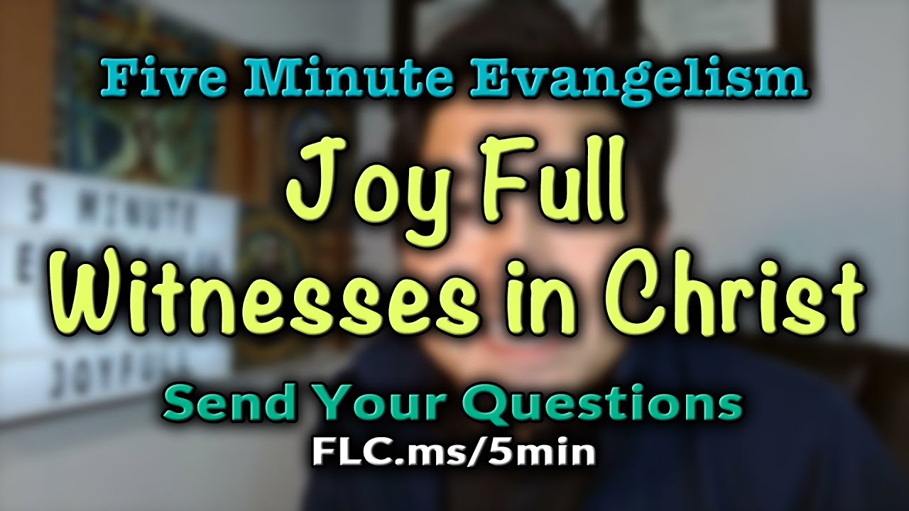 Five Minute Evangelism: Acts:1-8 "Joy Full Witnesses in Christ" - YouTube