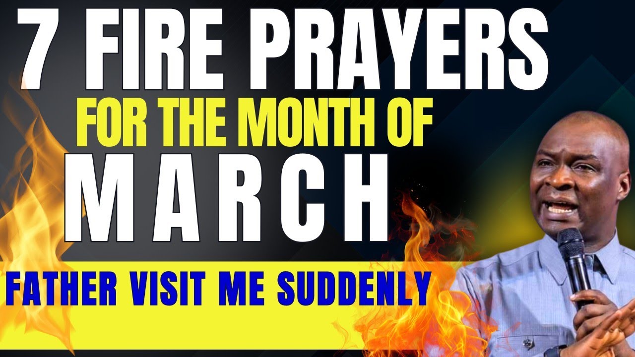 7 FIRE PRAYERS TO CARRY You Through THE MONTH OF MARCH- Powerful ...