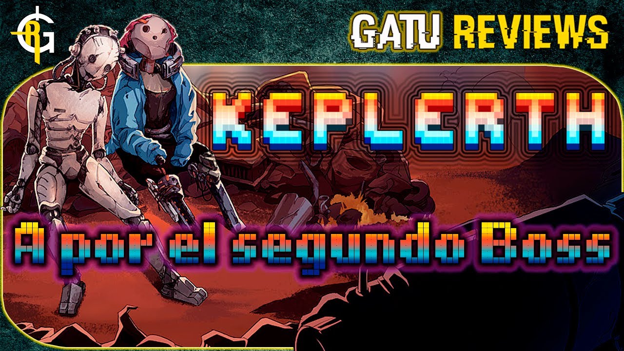 KEPLERTH - A por el segundo Boss - Gameplay Español - YouTube